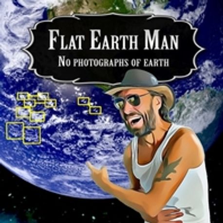 Flat Earth Man - No Photographs of Earth | Michael, Alex - 교보문고