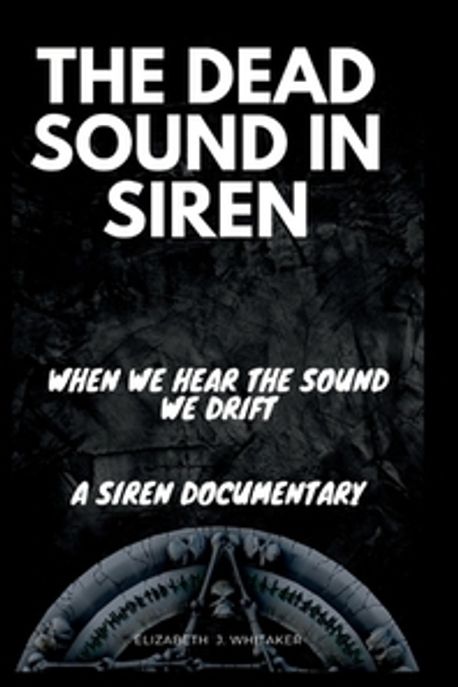 The Dead Sound in Siren | J. Whitaker, Elizabeth - 교보문고
