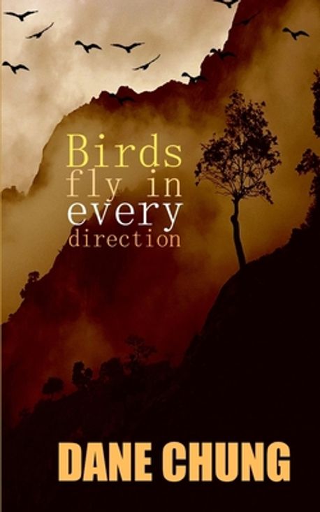 Birds fly in every direction | Chung, Dane - 교보문고