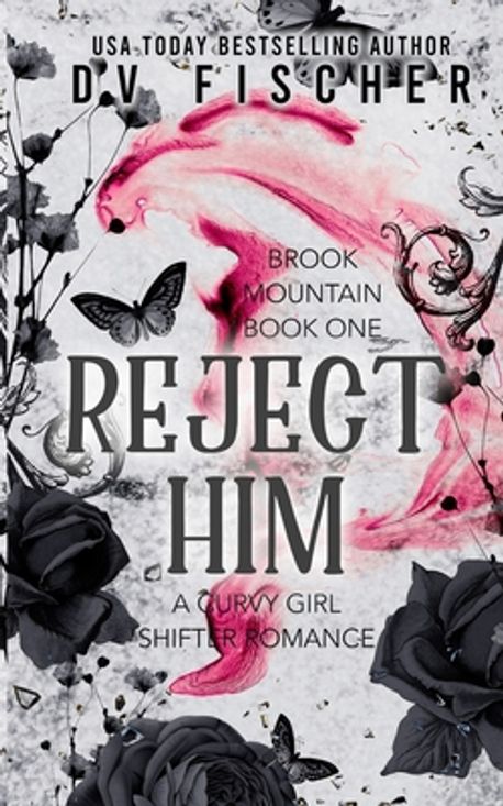 Reject Him | Fischer, DV - 교보문고