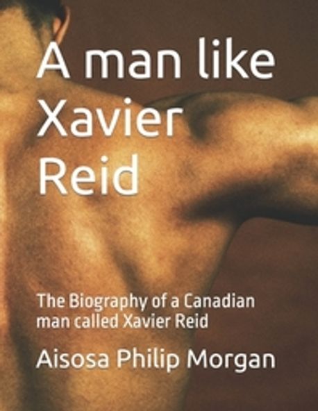 A man like Xavier Reid | Morgan, Aisosa Philip - 교보문고
