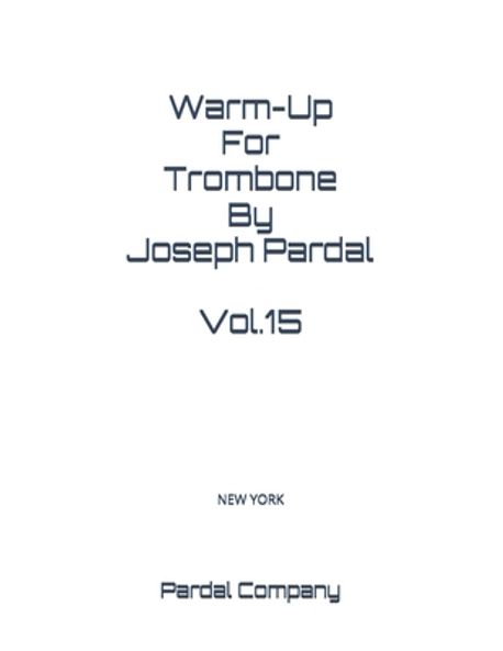 Warm-Up For Trombone By Joseph Pardal Vol.15 | Merza, Jose Pardal - 교보문고