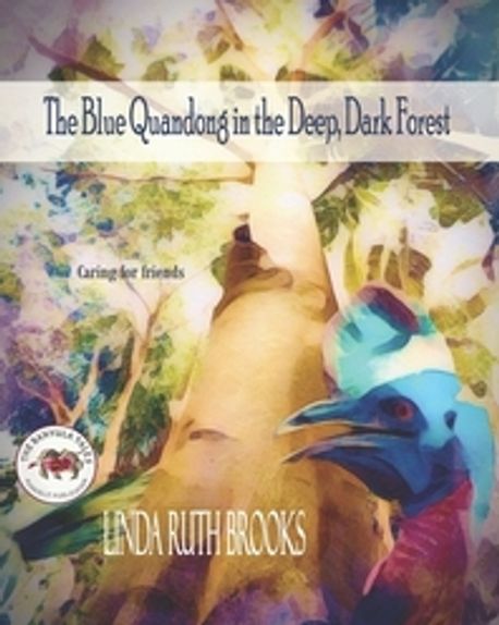 The Blue Quandong in the Deep, Dark Forest | Brooks, Linda Ruth - 교보문고