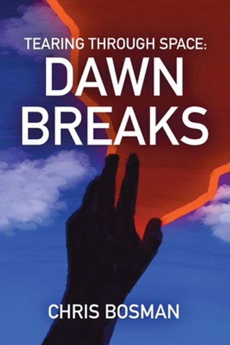 Dawn Breaks (Tearing Through Space Book 3) | Bosman, Chris - 교보문고