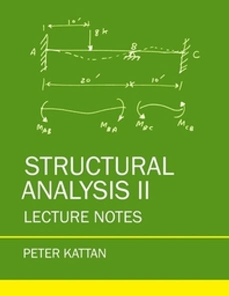 Structural Analysis II Lecture Notes | Kattan, Peter I. - 교보문고