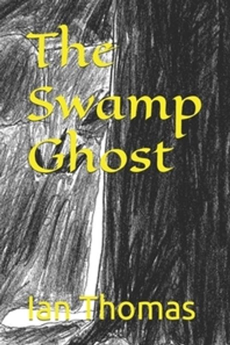 The Swamp Ghost | Thomas, Ian Caleb - 교보문고