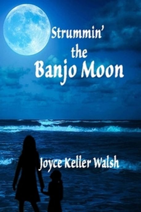 Strummin' the Banjo Moon | Keller Walsh, Joyce - 교보문고