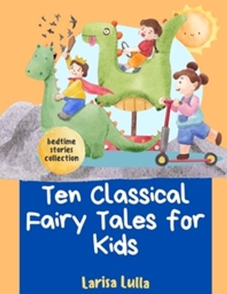 Ten Classical Fairy Tales for Kids | Lulla, Larisa - 교보문고