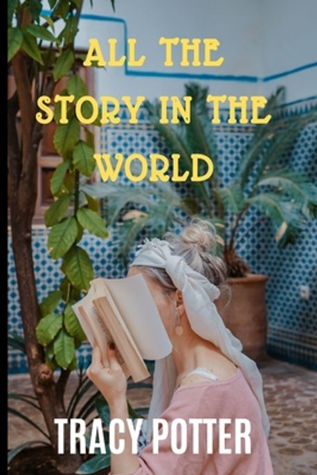 All the Story in the World | Potter, Tracy - 교보문고