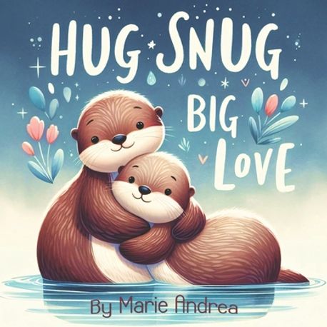 Hug Snug Big Love | Andrea, Marie - 교보문고