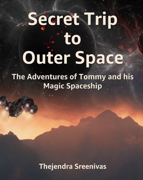Secret Trip to Outer Space | Sreenivas, Thejendra - 교보문고
