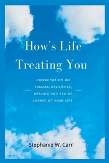 How's Life Treating You | W. Carr, Stephanie - 교보문고
