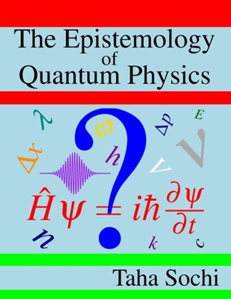 The Epistemology of Quantum Physics | Sochi, Taha - 교보문고