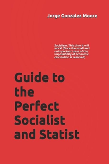 Guide to the Perfect Socialist and Statist | Jggm, Editorial - 교보문고