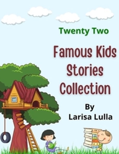 Twenty Two Famous Kids Stories Collection (Feels Good Stories) | Lulla ...