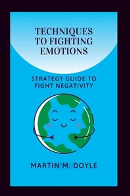 Techniques to Fighting Emotions | M. Doyle, Martin - 교보문고