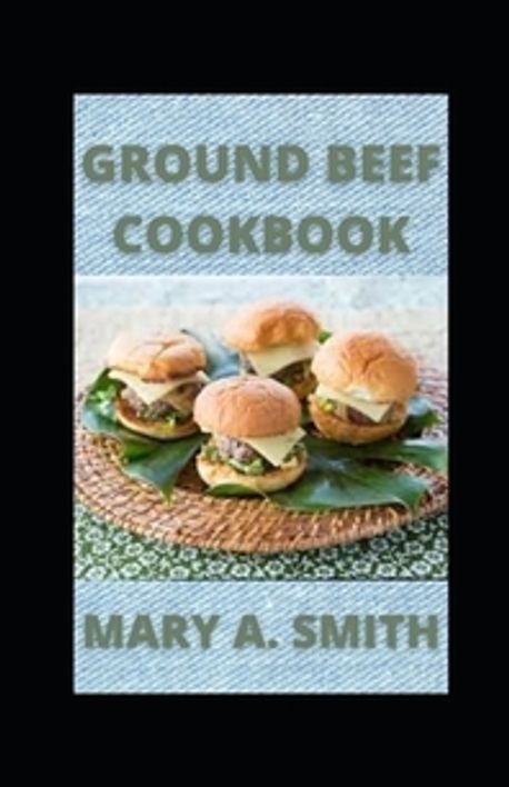 Ground Beef Cookbook | Smith, Mary a. - 교보문고