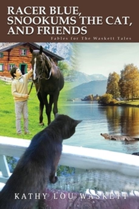 Racer Blue, Snookums the Cat, and Friends | Waskett, Kathy Lou - 교보문고