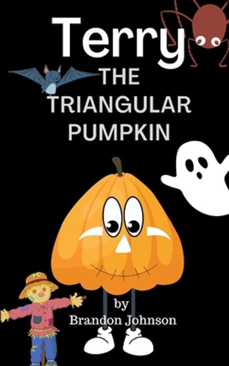 Terry The Triangular Pumpkin | Johnson, Brandon - 교보문고