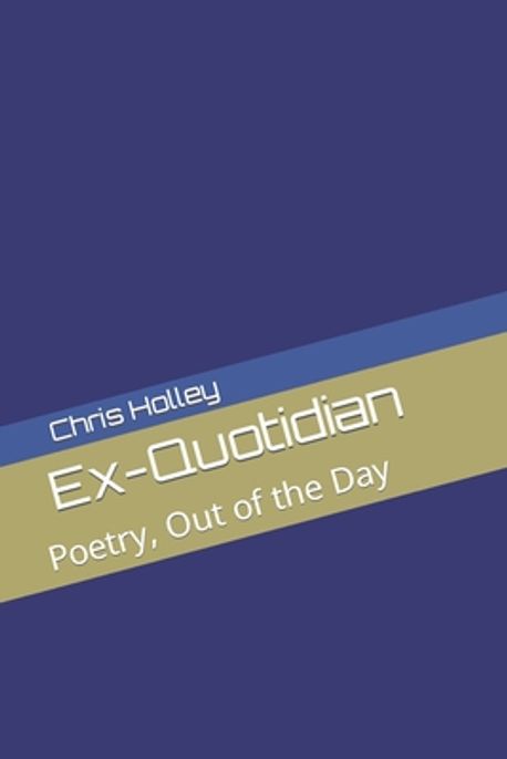 Ex-Quotidian | Holley, Chris - 교보문고