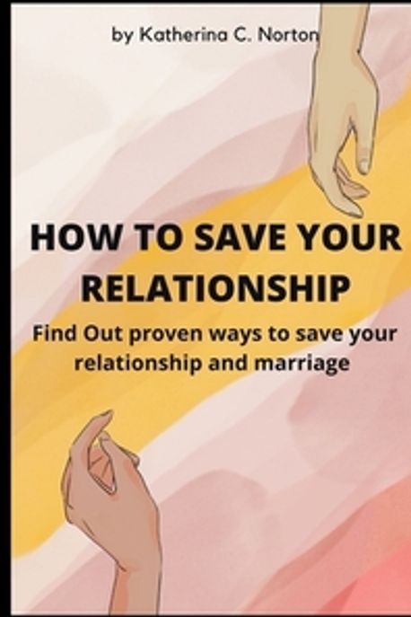 How to Save Your Relationship | C. Norton, Katherina - 교보문고