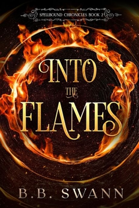 Into the Flames | Swann, B. B. - 교보문고