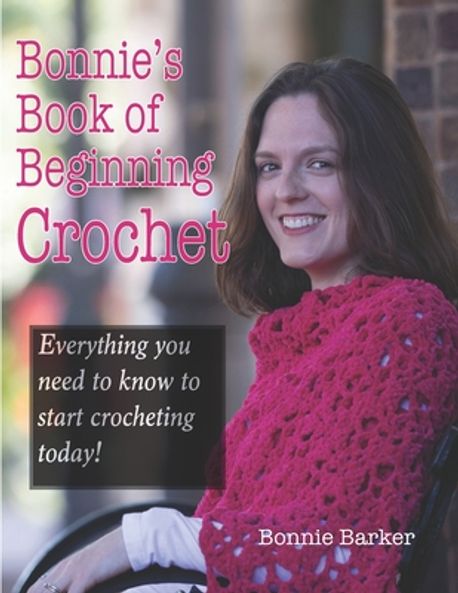 Bonnie's Book of Beginning Crochet | Barker, Bonnie - 교보문고