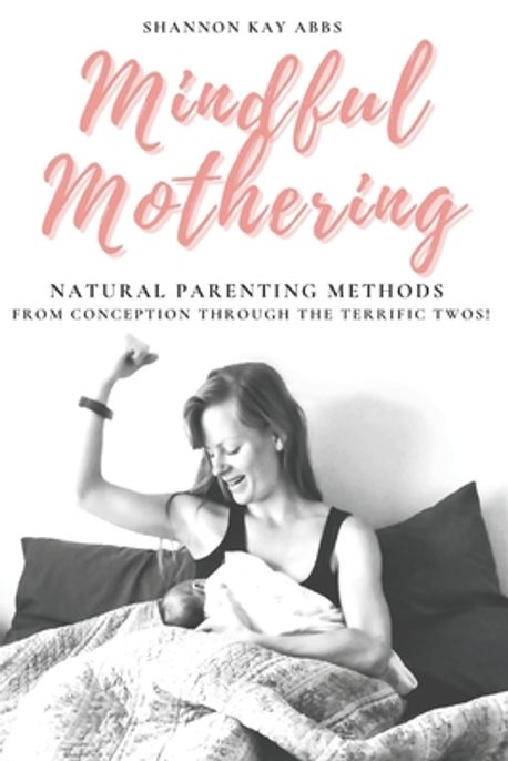 Mindful Mothering | Abbs, Shannon - 교보문고