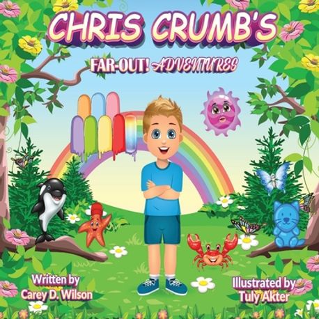 Chris Crumb's FAR-OUT! Adventures | Akter, Tuly - 교보문고