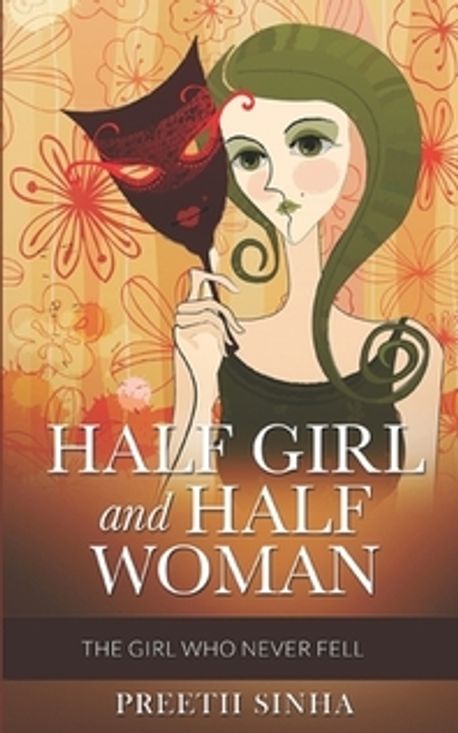 Half Girl and Half Woman | Sinha, Preetii - 교보문고