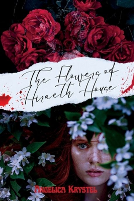 The Flowers of Hiraeth House | Krystel, Angelica - 교보문고