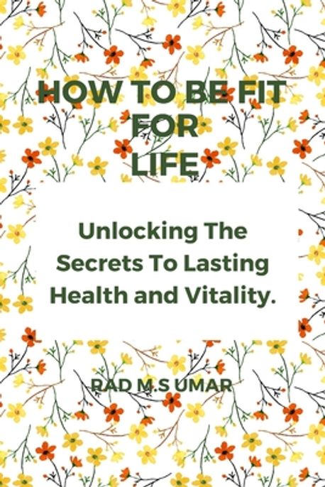 How to Be Fit for Life | Umar, Rad M. S. - 교보문고