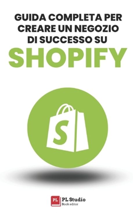 Guida completa per creare un negozio di successo su Shopify | Studio, Pl - 교보문고