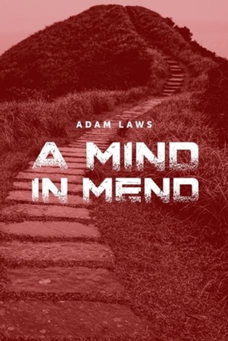 A Mind In Mend | Laws, Adam - 교보문고