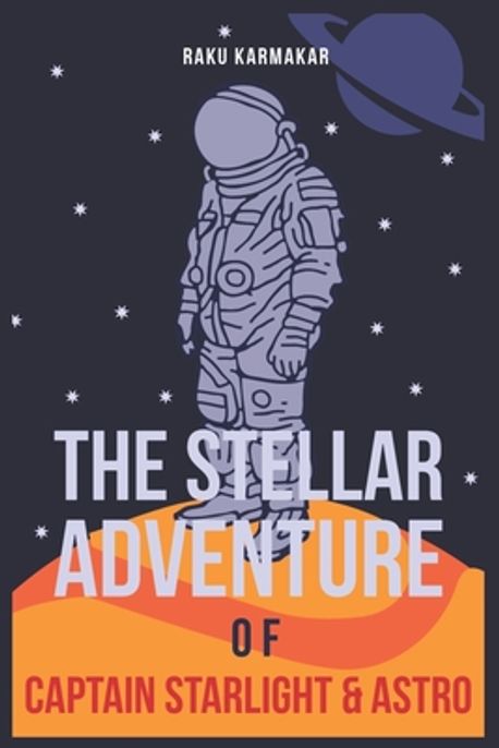 The Stellar Adventure of Captain Starlight and Astro | Karmakar, Raku ...