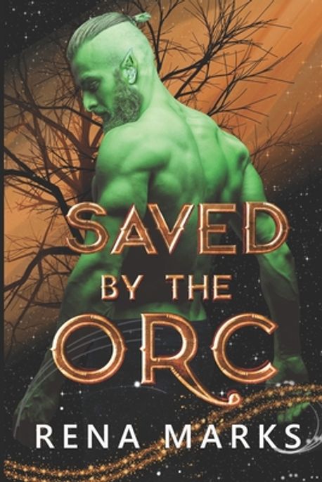 Saved By The Orc | Marks, Rena - 교보문고