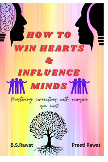 How To Win Hearts and Influence Minds | Rawat, B. S. - 교보문고