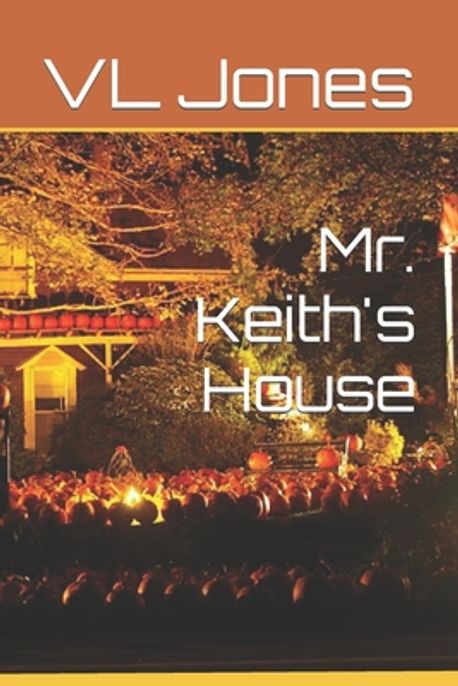 Mr. Keith's House | Jones, VL - 교보문고