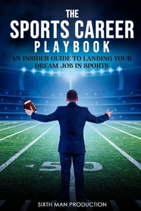 The Sports Career Play Book | Production, Sixth Man - 교보문고