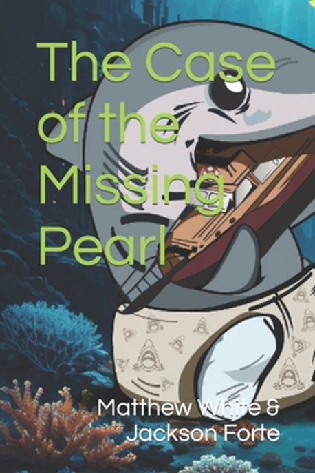 The Case of the Missing Pearl | Forte, Jackson Lee - 교보문고