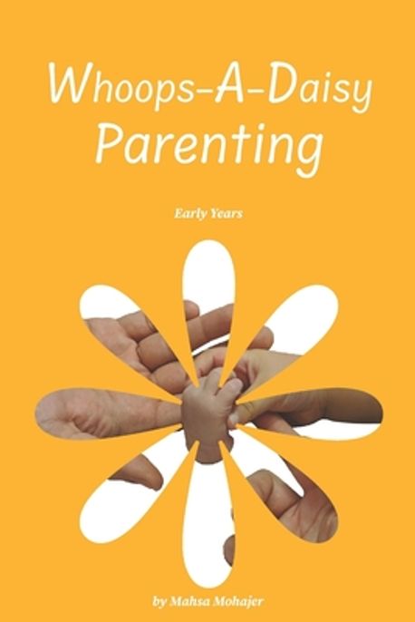 Whoops-A-Daisy Parenting | Mohajer, Mahsa - 교보문고