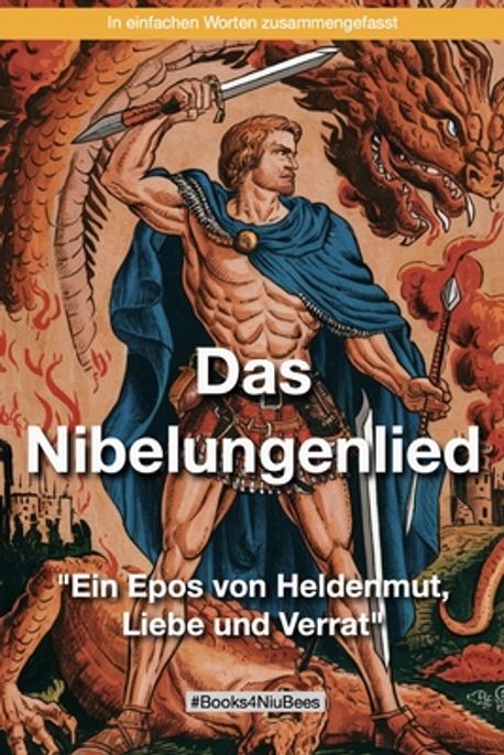 Das Nibelungenlied - Ein Epos von Heldenmut, Liebe und Verrat | Anger, Michael - 교보문고