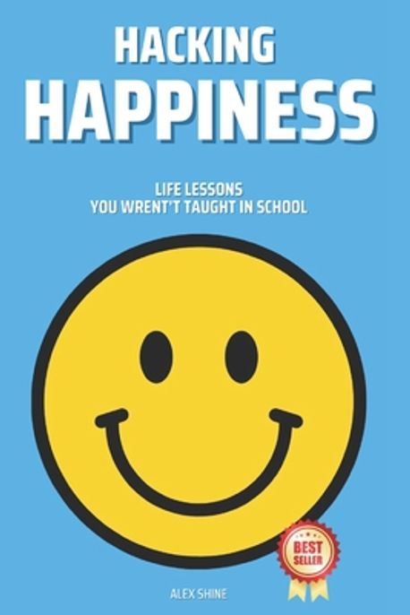 Hacking Happiness | Shine, Alex - 교보문고