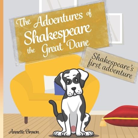 The Adventures of Shakespeare the Great Dane | Brown, Annette - 교보문고