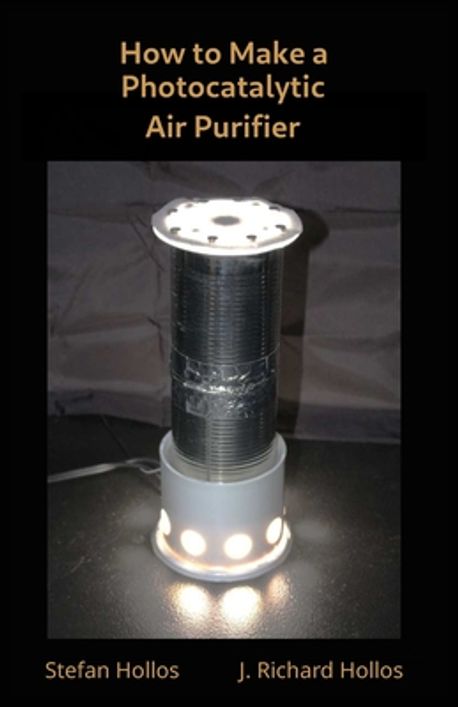 How to Make a Photocatalytic Air Purifier | Hollos, J. Richard - 교보문고