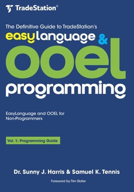 The Definitive Guide to TradeStation's EasyLanguage & OOEL Programming ...