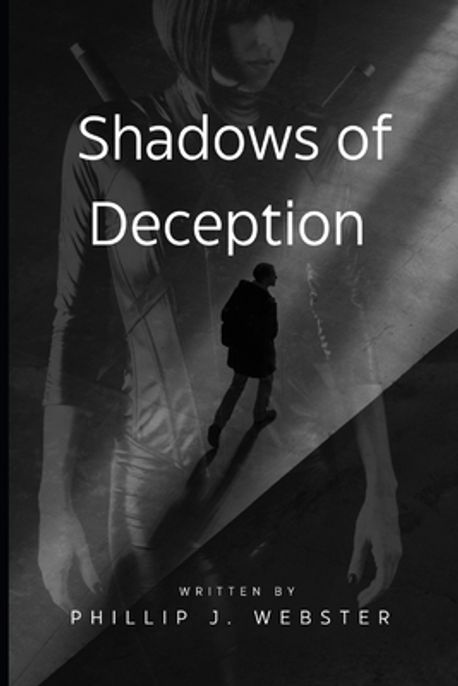 Shadows of Deception | Webster, Phillip J. - 교보문고