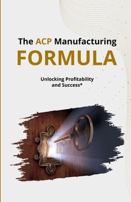 The ACP Manufacturing FORMULA | Mittal, Amit - 교보문고