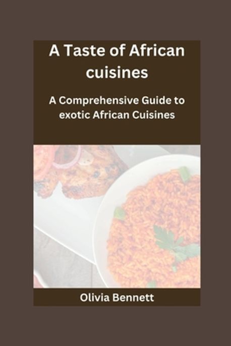 A Taste of Africa Cuisine | Bennett, Olivia - 교보문고
