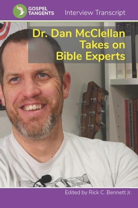 Dr. Dan McClellan Takes on Bible Experts | Bennett, Rick C. - 교보문고